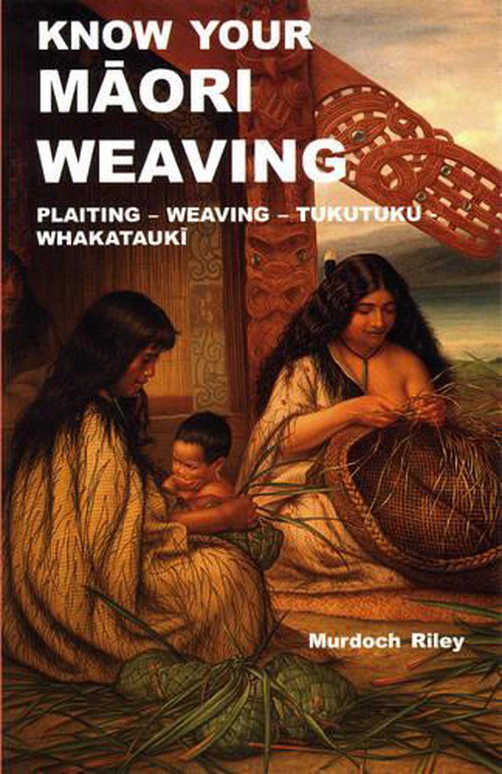 Know Your Maori Weaving by Murdoch Riley, Paperback, 9780854671113 ...