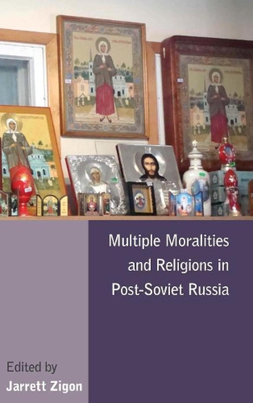 Multiple Moralities and Religions in Post-Soviet Russia by Jarrett ...