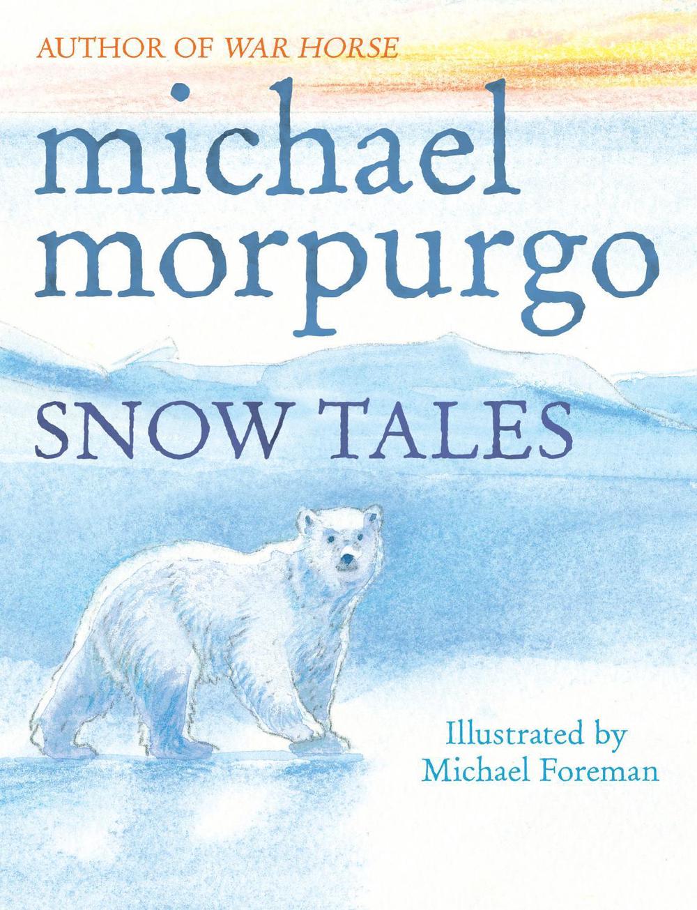 Snow Tales (Rainbow Bear and Little Albatross) by Michael Morpurgo ...