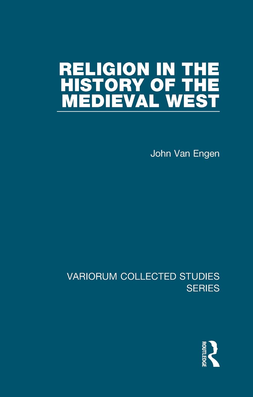 Religion in the History of the Medieval West by John Van Engen ...