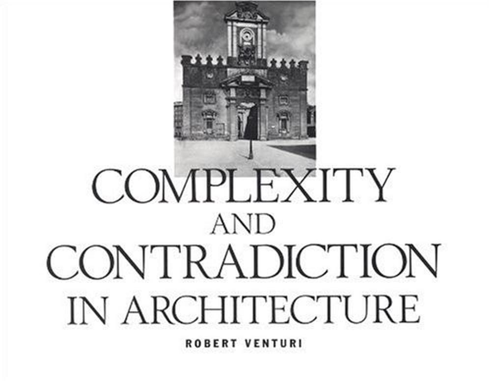 Robert Venturi: Complexity and Contradiction in Architecture by Robert ... Robert Venturi: Complexity and Contradiction in Architecture by Robert ...