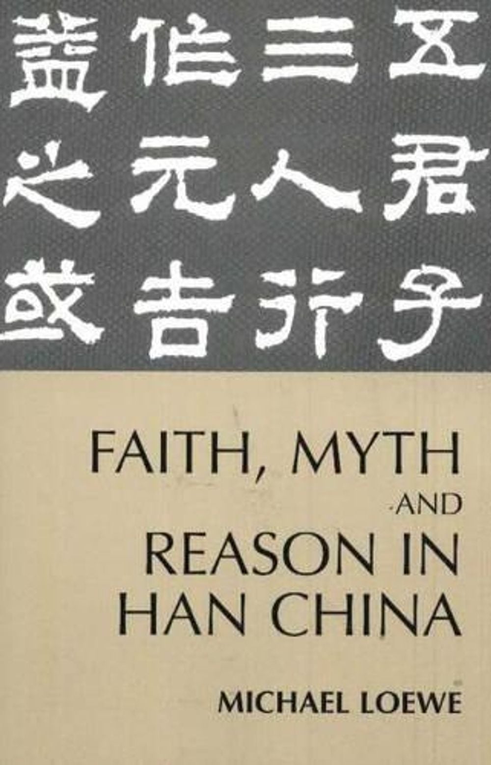 Faith, Myth, and Reason in Han China by Michael Loewe, Paperback ...