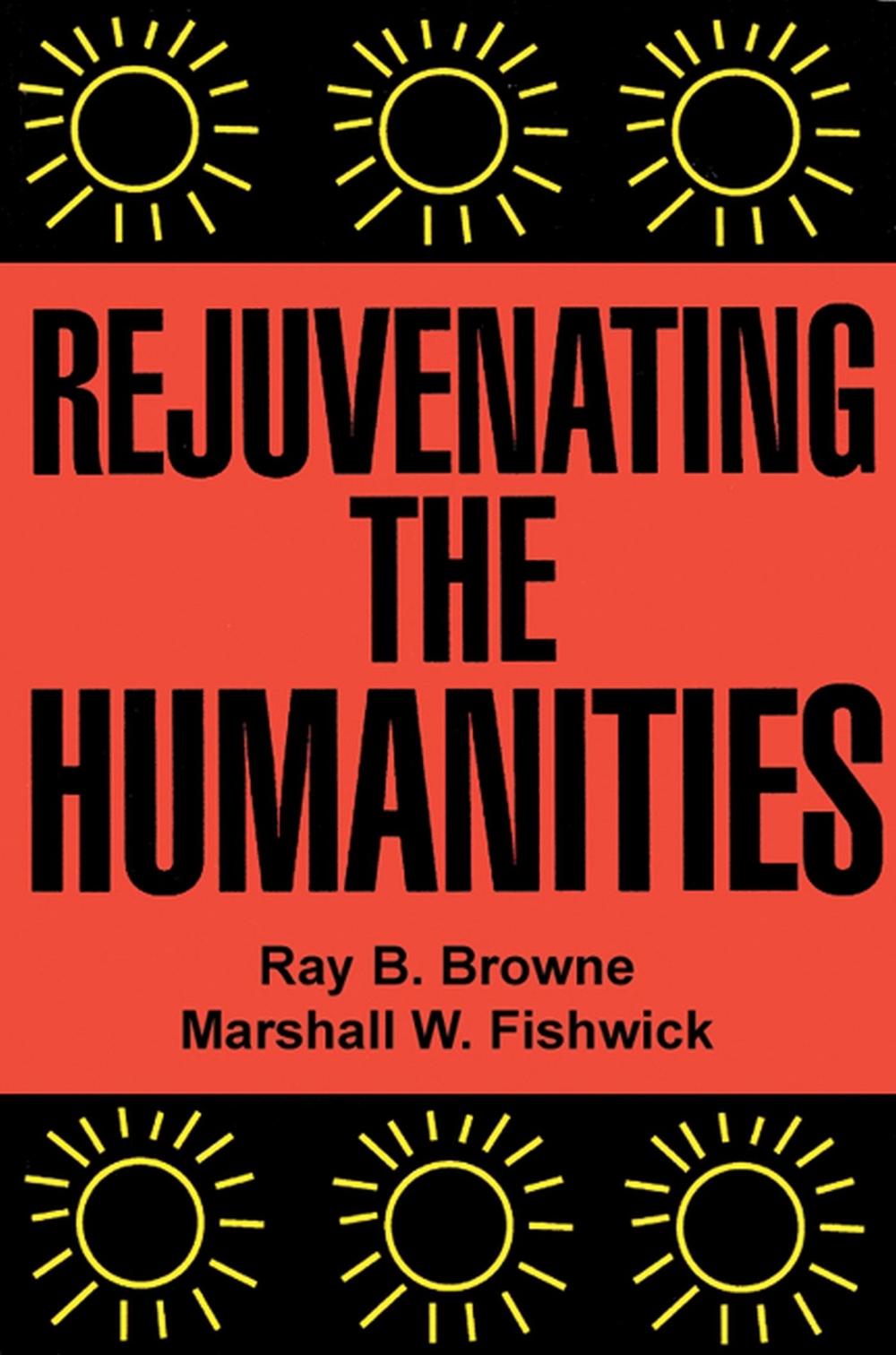 Rejuvenating the Humanities by University of Wisconsin Press, Paperback ...