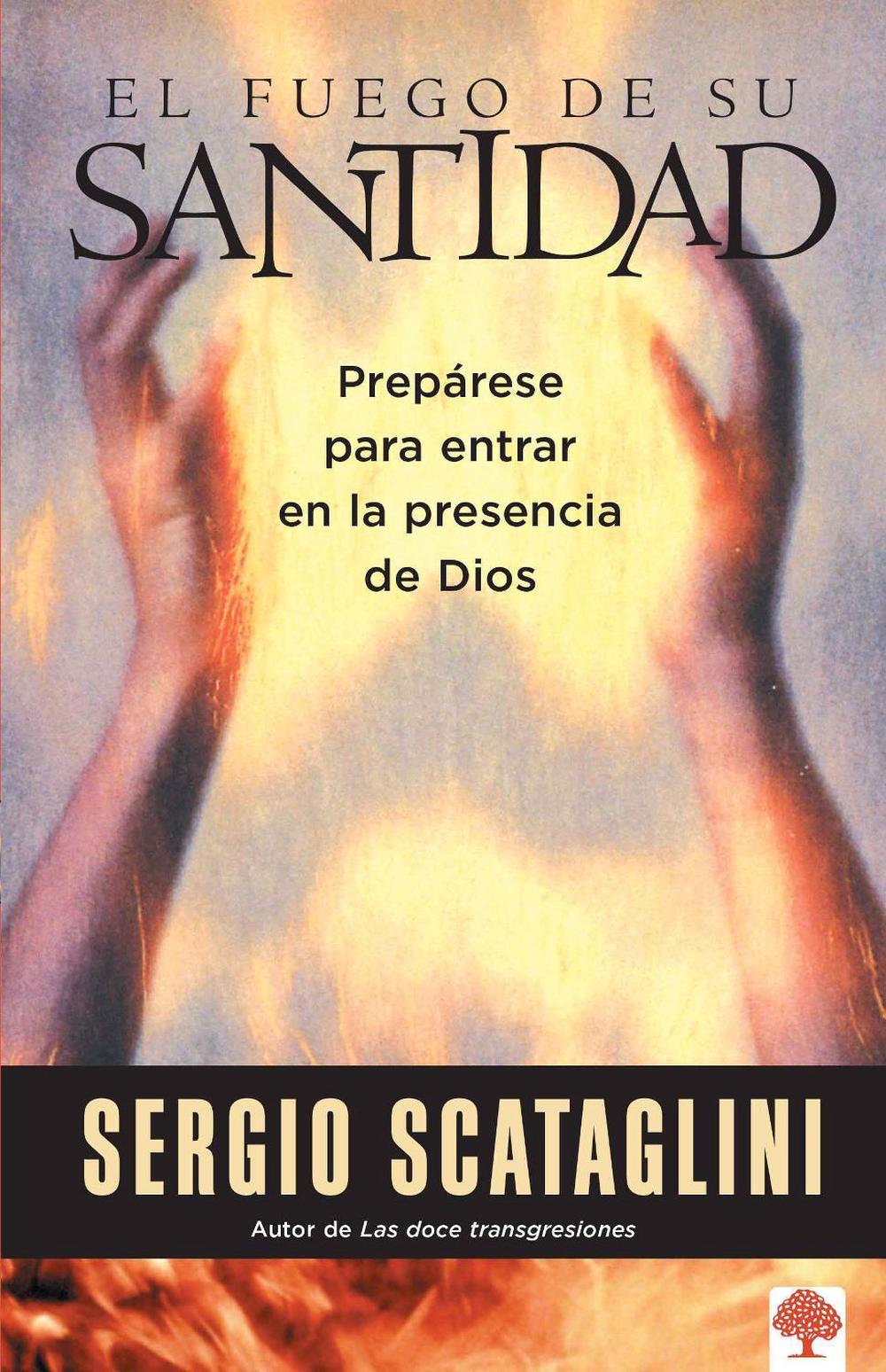 El fuego de su santidad / The Fire of His Holiness: Prepare Yourself to ...