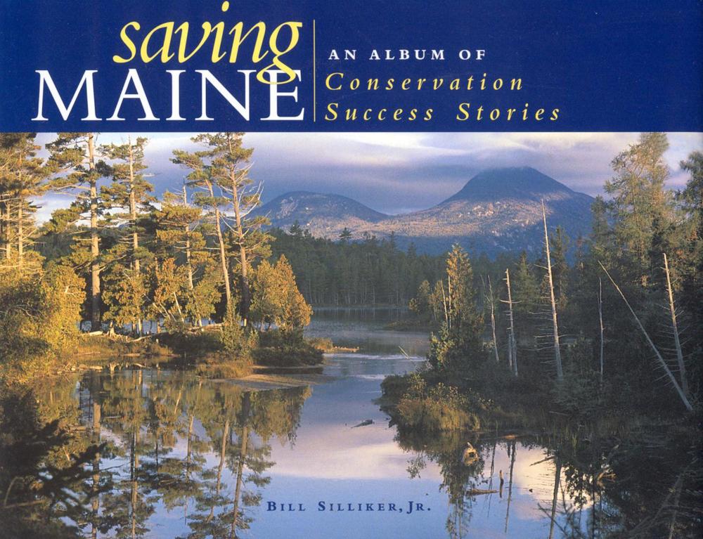 Saving Maine by Bill Silliker, Hardcover, 9780892725663 | Buy online at ...