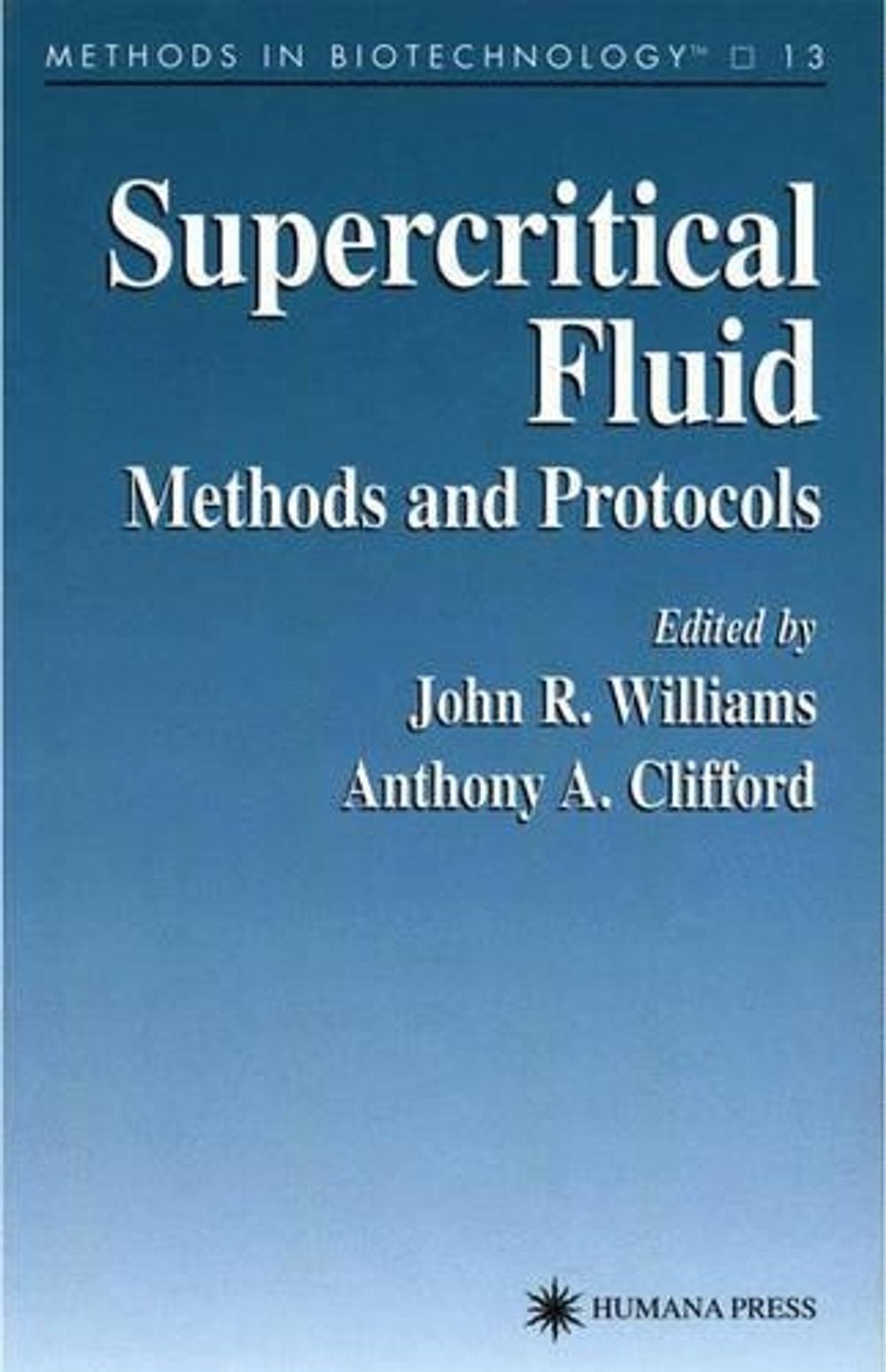 Supercritical Fluid Methods and Protocols by John R. Williams ...