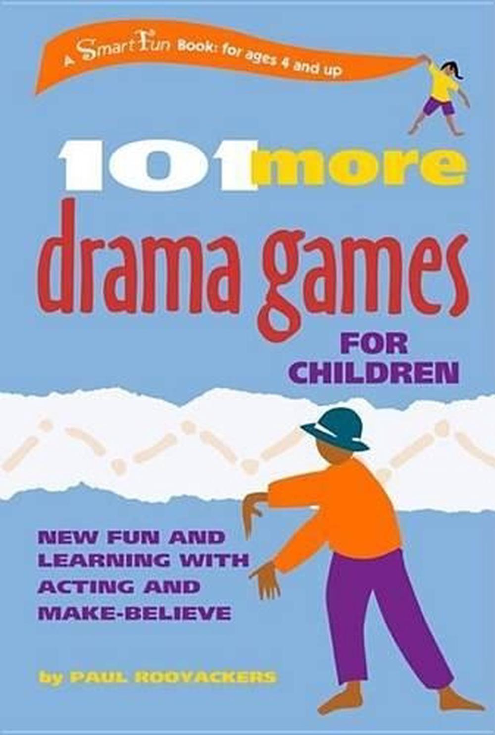 101 More Drama Games for Children: New Fun and Learning with Acting and ...