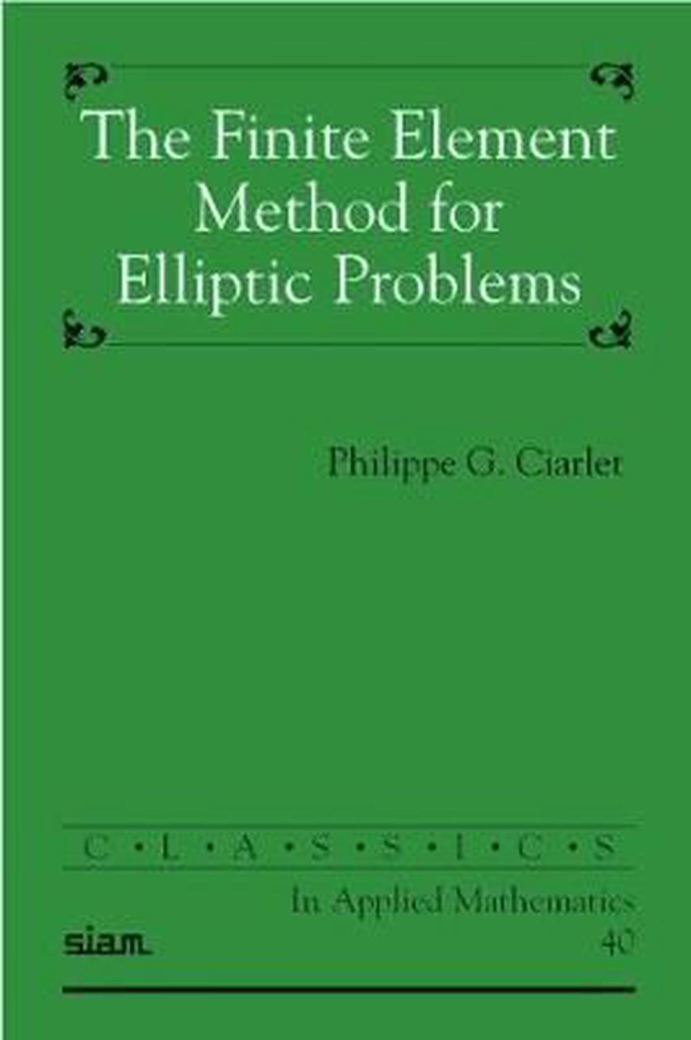 The Finite Element Method For Elliptic Problems By Philippe G Ciarlet