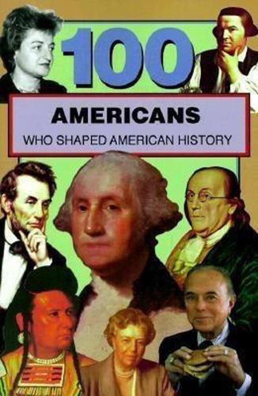 100 Americans Who Shaped American History (100 Series) by Samuel ...