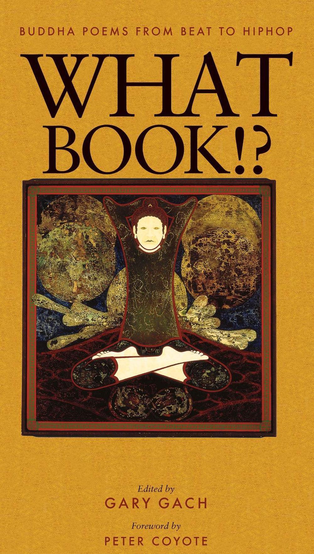 What Book!?: Buddha Poems from Beat to Hiphop by Peter Coyote ...