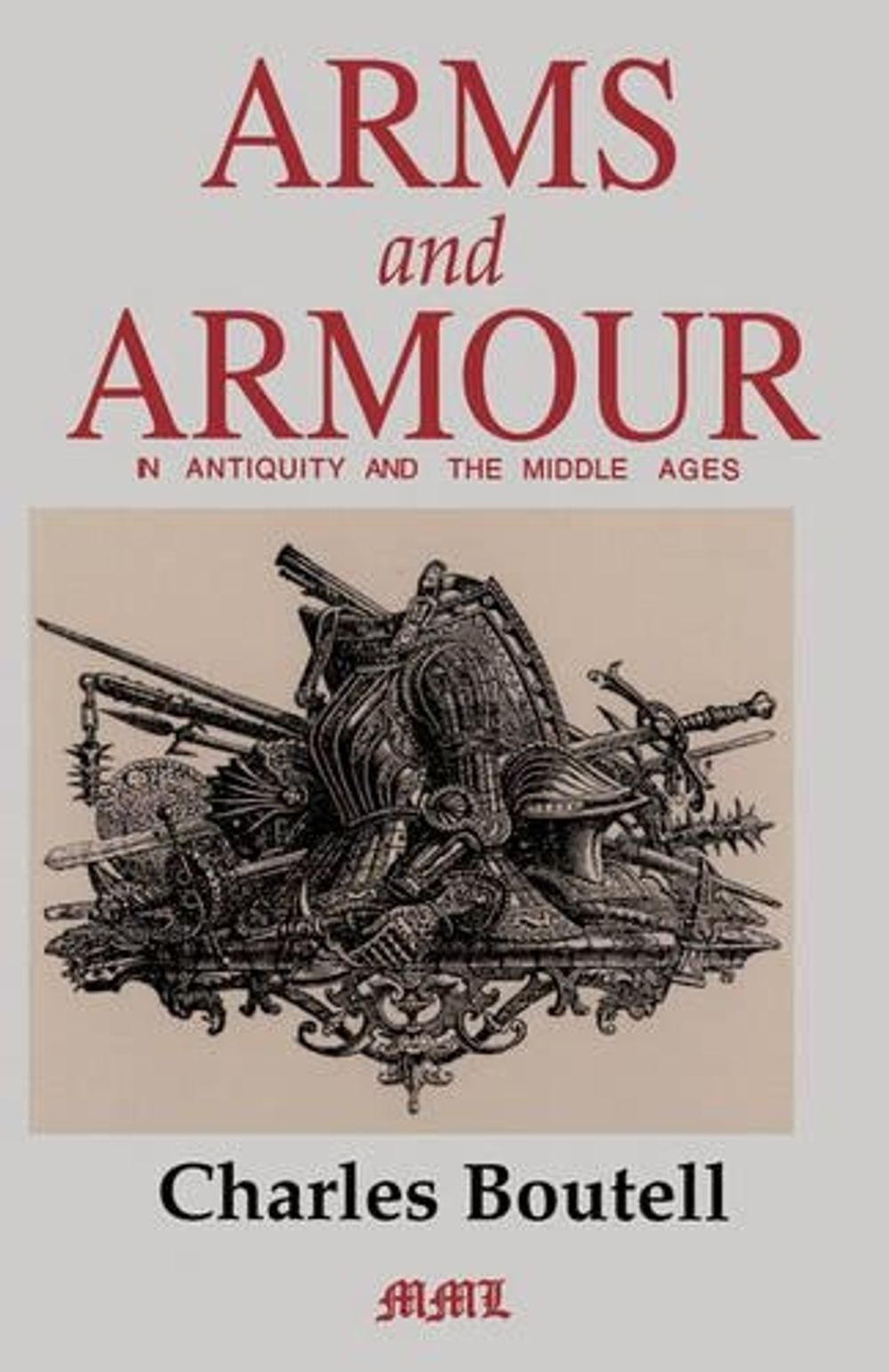 Arms And Armour In Antiquity And The Middle Ages by Charles Boutell ...