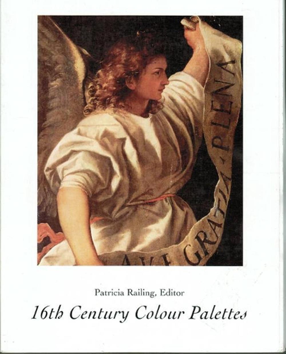 16th Century Colour Palettes by Patricia Railing, Paperback ...