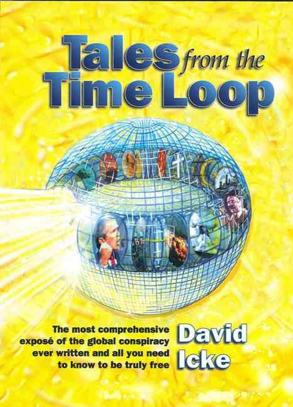 Tales from the Time Loop: The Most Comprehensive Expose of the Global ...