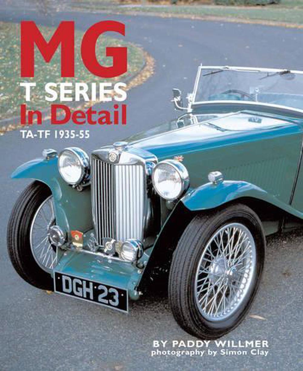 MG T Series in Detail by Paddy Willmer, Hardcover, 9780954106362 | Buy ...