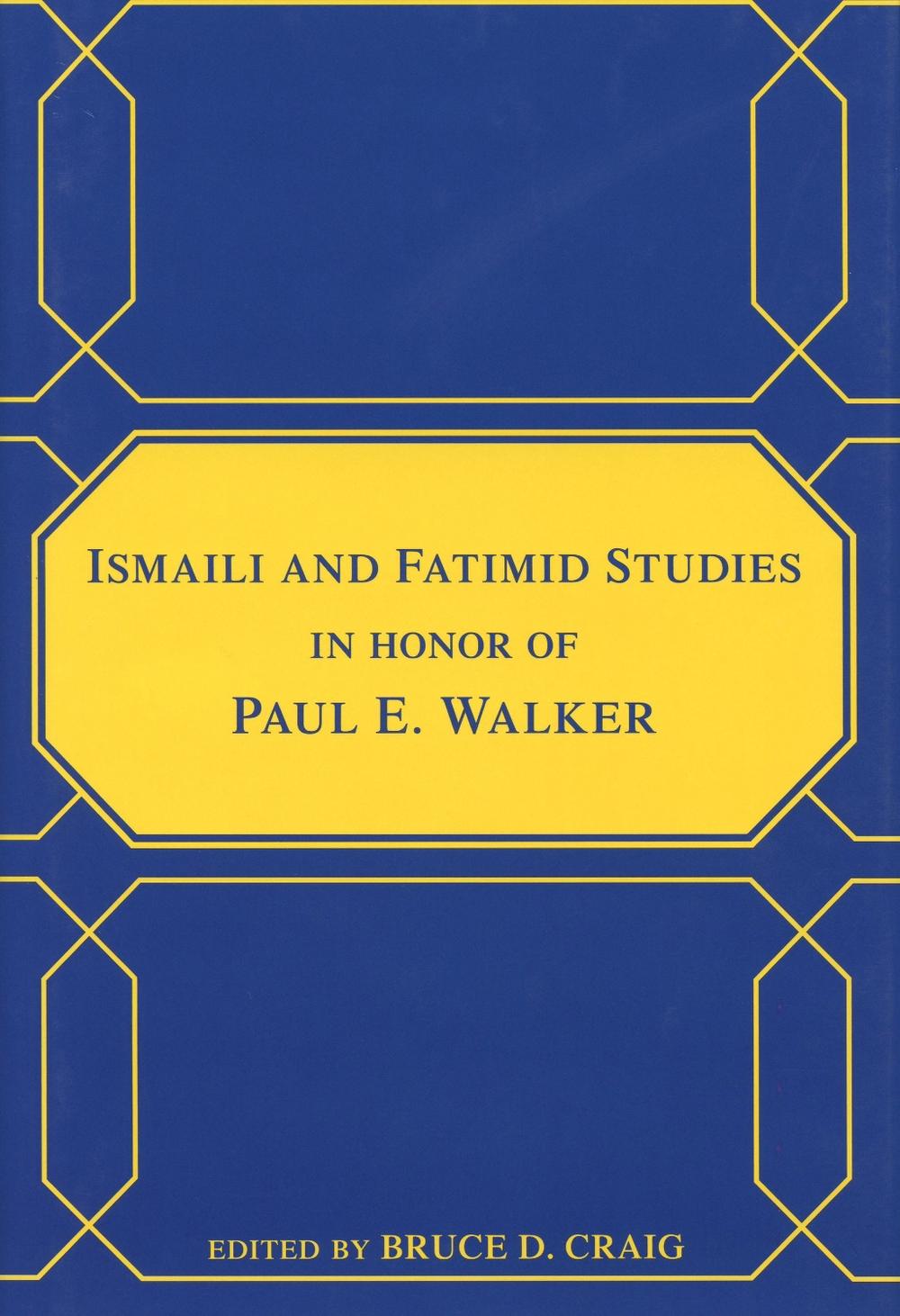 Ismaili and Fatimid Studies in Honor of Paul E. Walker by Bruce D ...