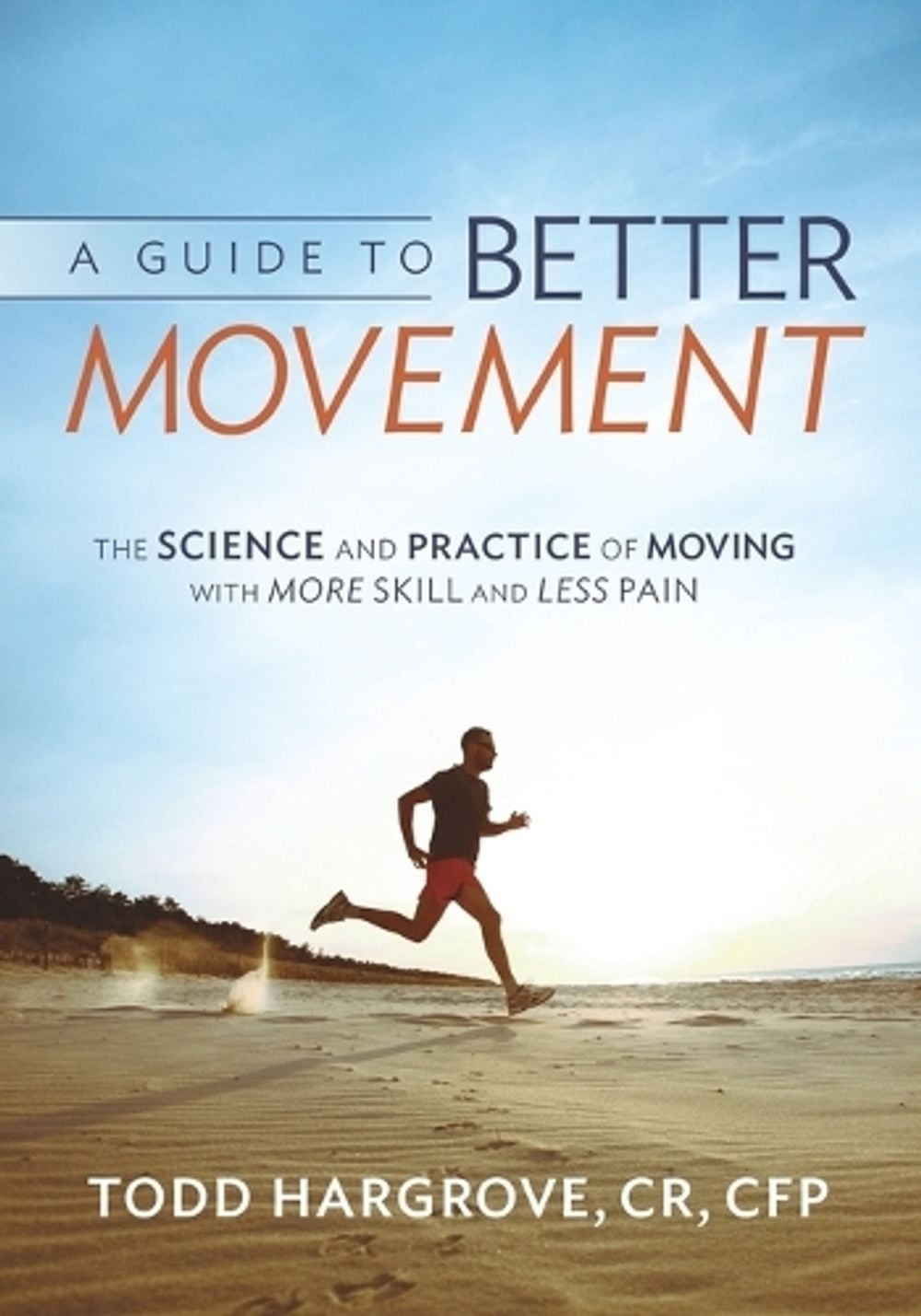 A Guide to Better Movement by Todd Hargrove, Paperback, 9780991542307 ...