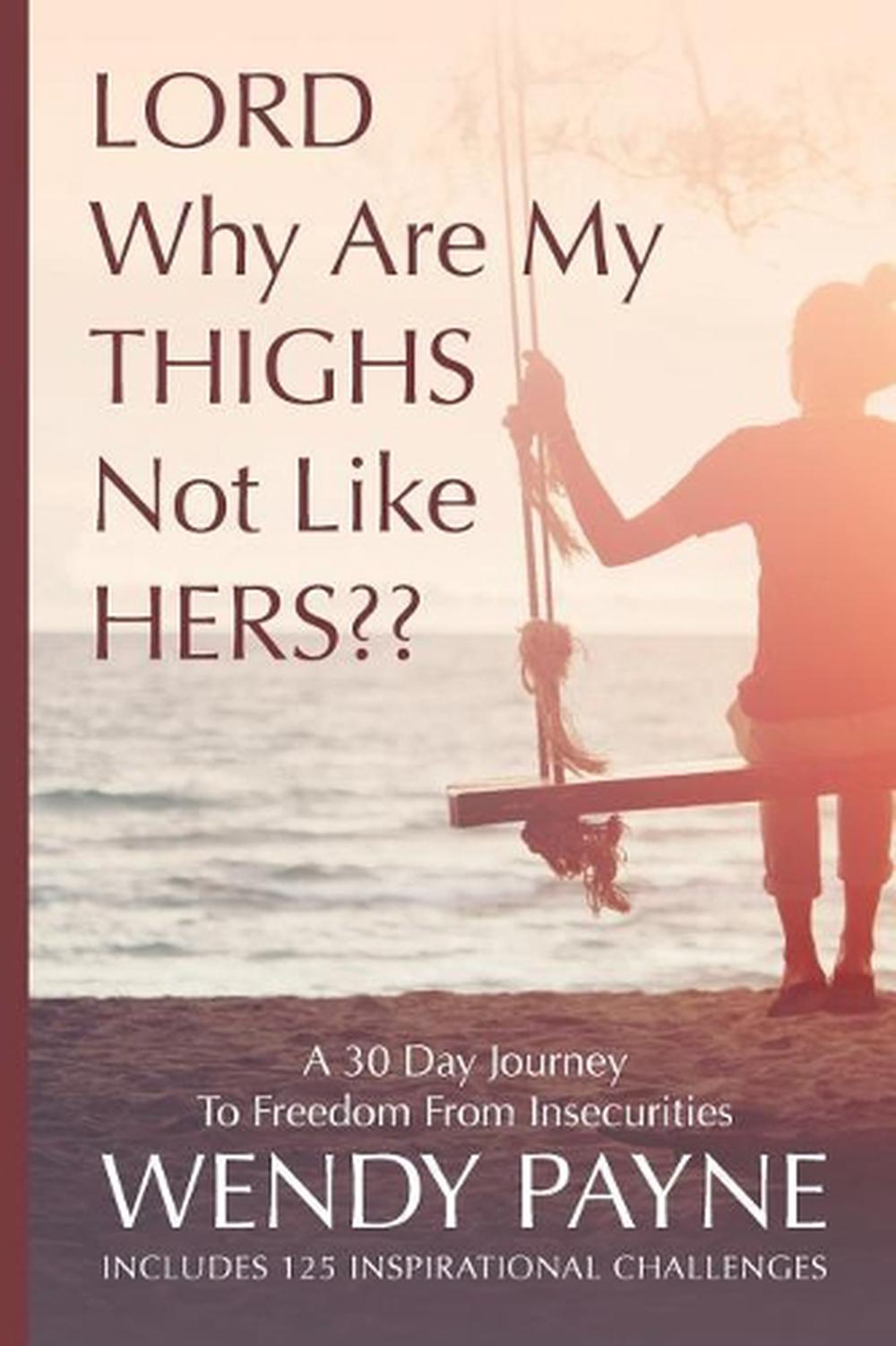 LORD Why Are My THIGHS Not Like HERS by Wendy Payne, Paperback ...