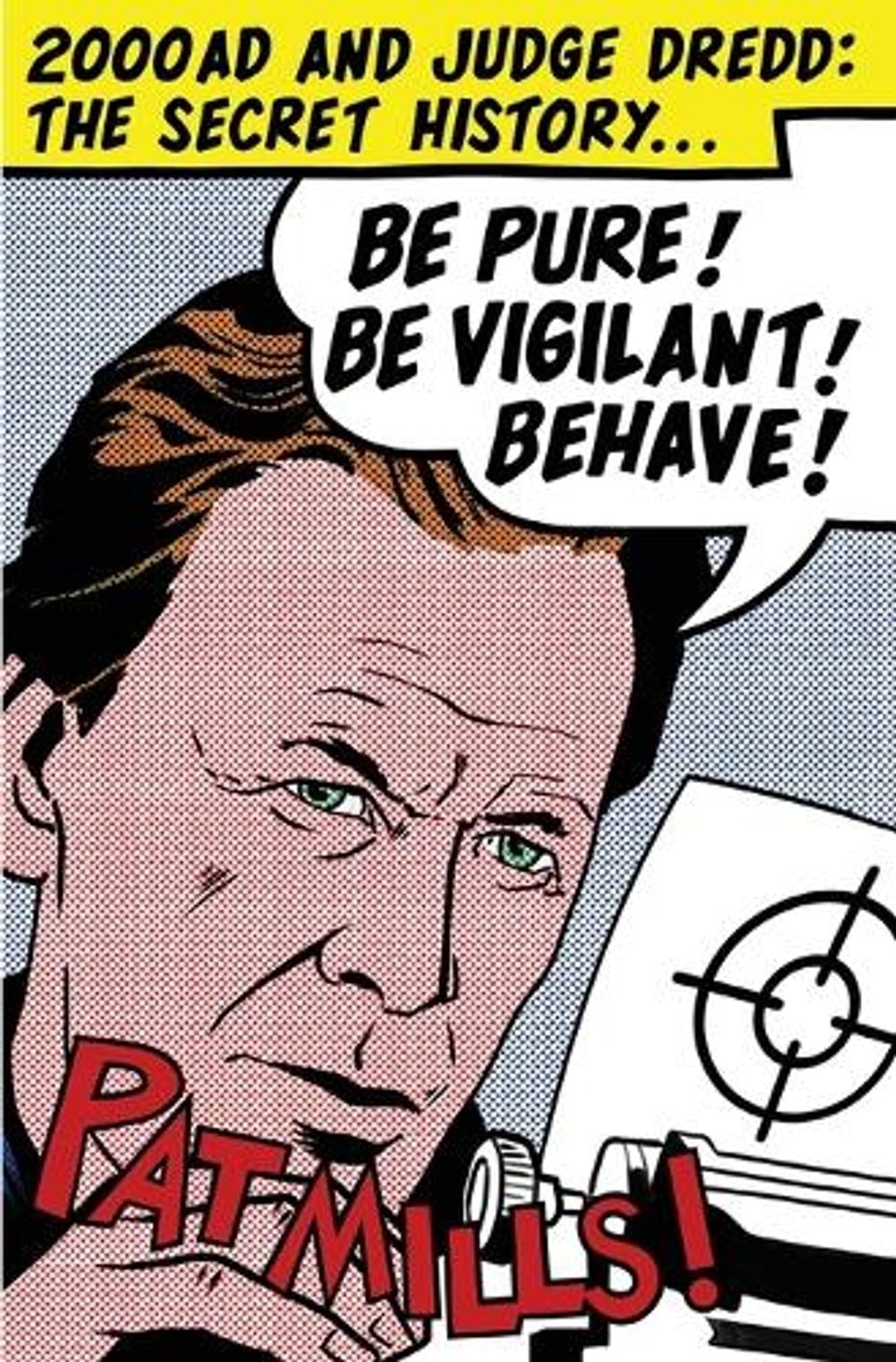 Be Pure! Be Vigilant! Behave!: 2000AD & Judge Dredd: The Secret History ...