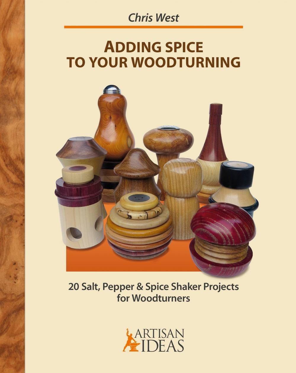 Adding Spice to Your Woodturning by Chris West, Hardcover ...