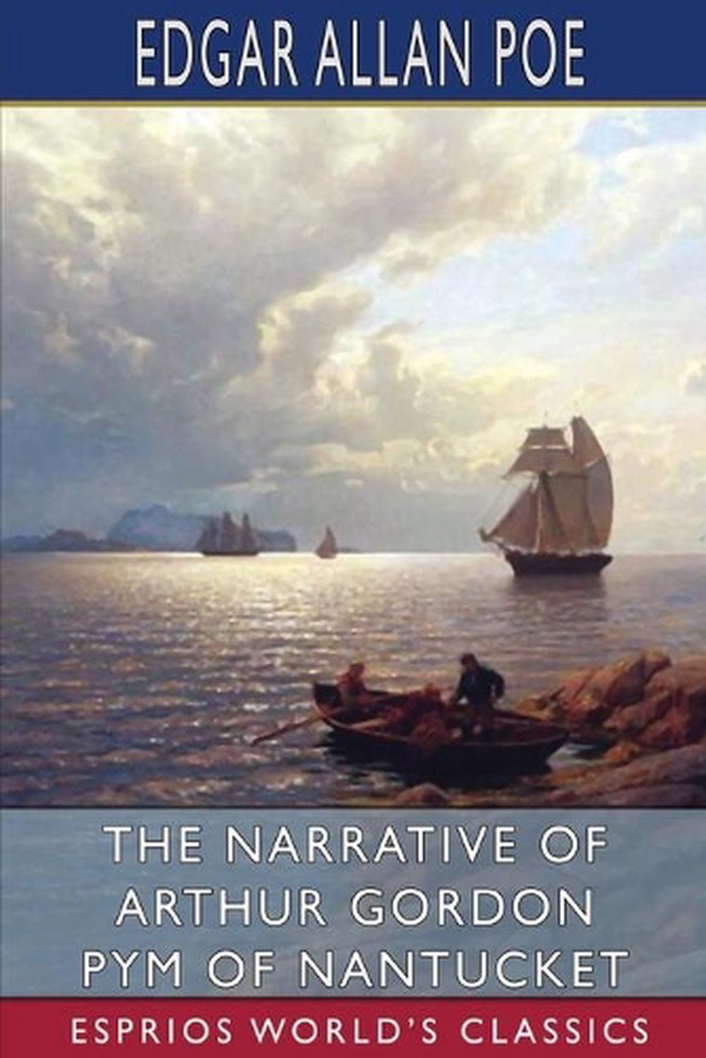 The Narrative of Arthur Gordon Pym of Nantucket (Esprios Classics) by ...