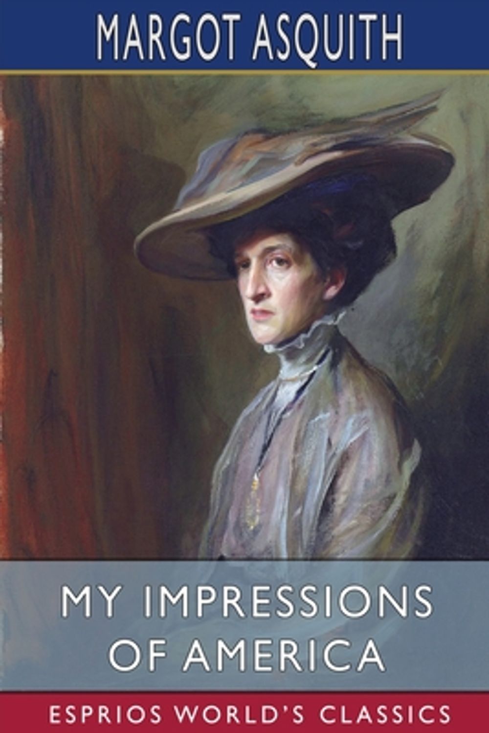 My Impressions of America (Esprios Classics) by Margot Asquith ...