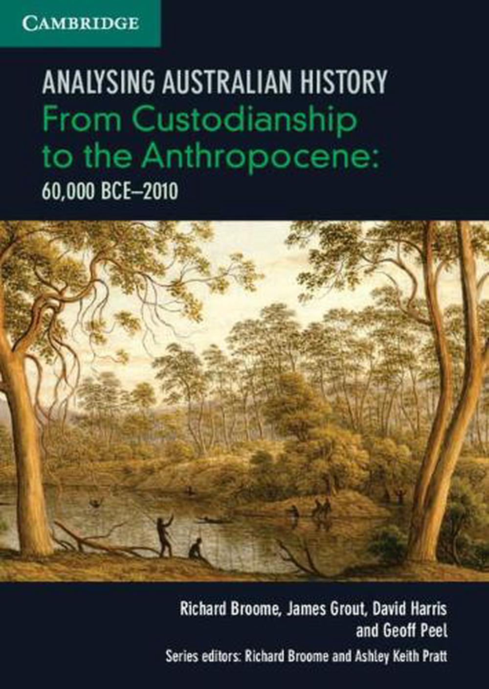 Analysing Australian History: From Custodianship to the Anthropocene ...