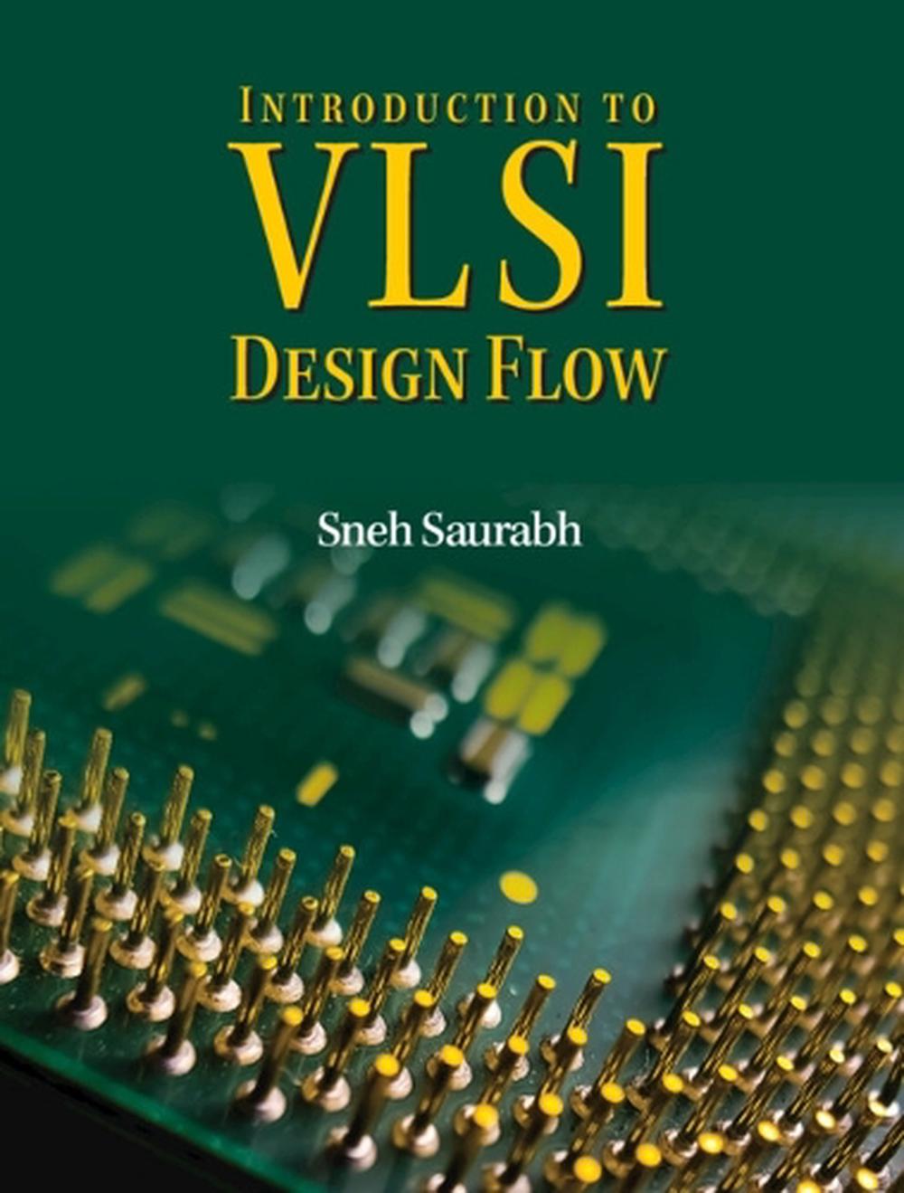 Introduction to VLSI Design Flow by Sneh Saurabh, Paperback ...
