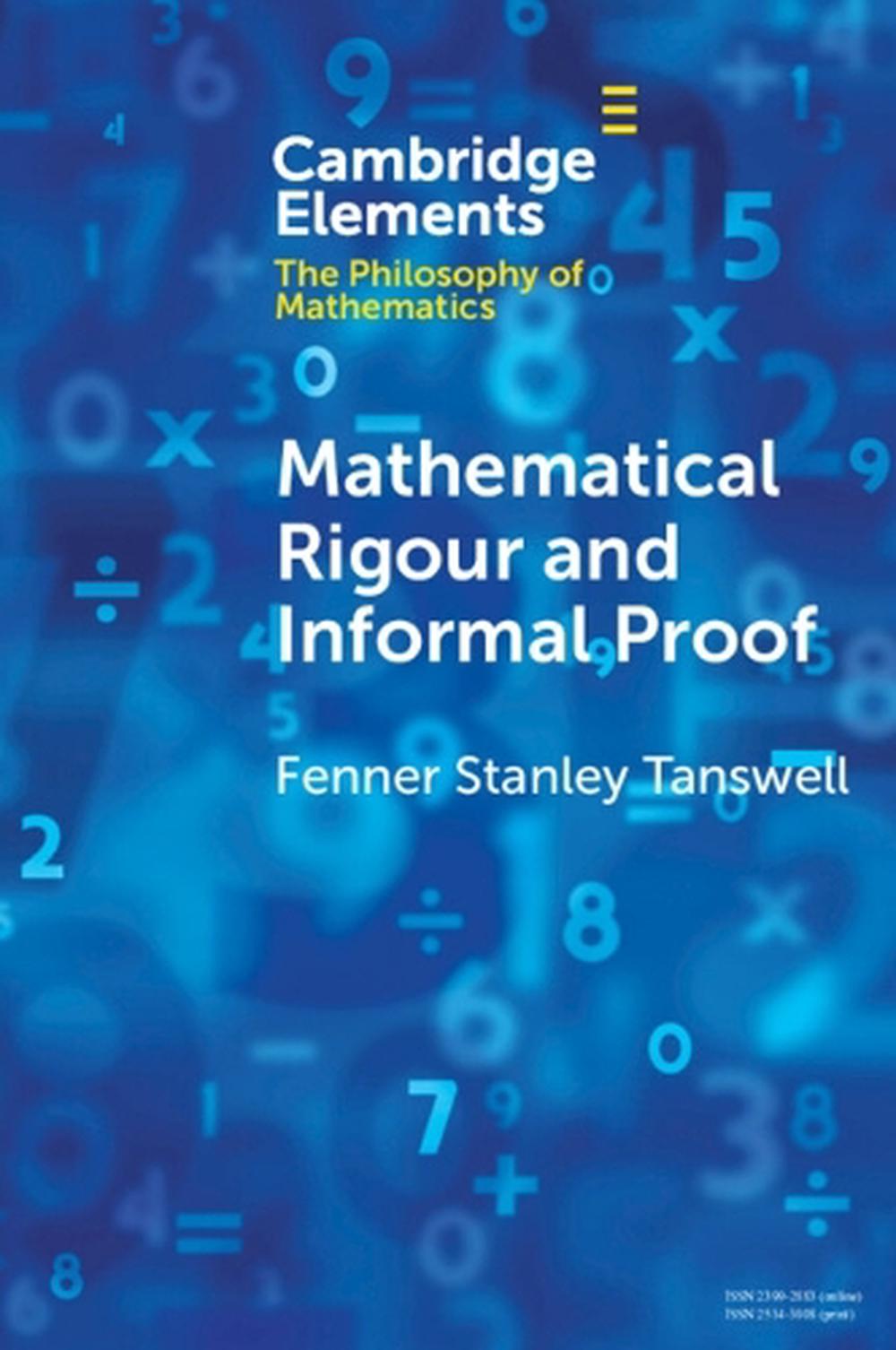 Mathematical Rigour and Informal Proof by Fenner Stanley Tanswell, Paperback, 9781009325103 ...