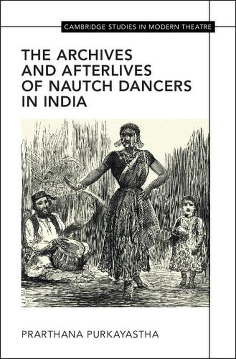 The Archives and Afterlives of Nautch Dancers in India by Prarthana ...