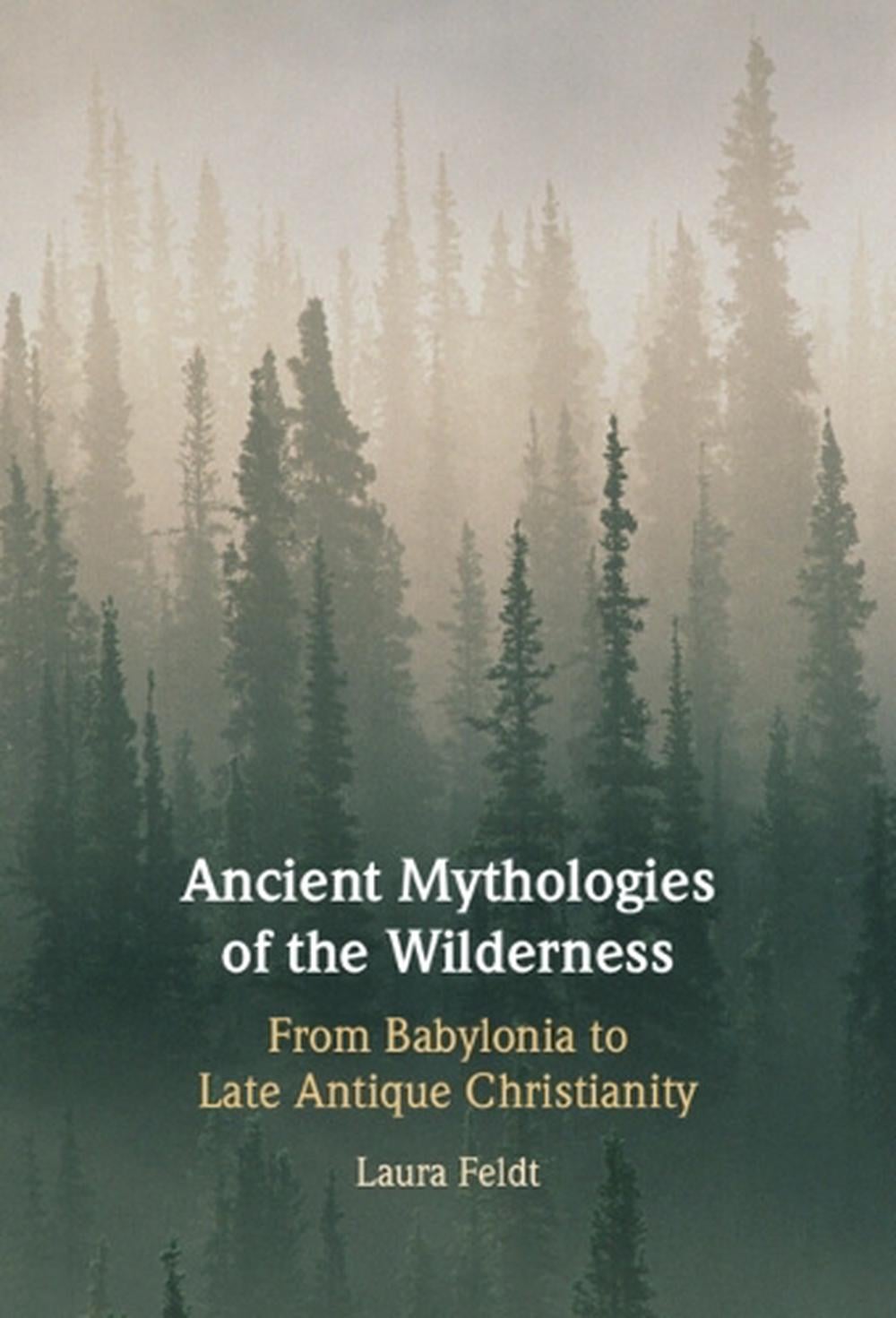 Ancient Mythologies of the Wilderness by Laura Feldt, Hardcover ...