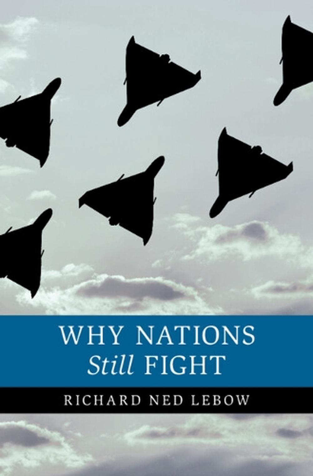 Why Nations Still Fight by Richard Ned Lebow, Hardcover, 9781009701051 ...