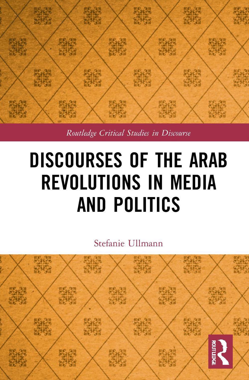 Discourses of the Arab Revolutions in Media and Politics by Stefanie ...