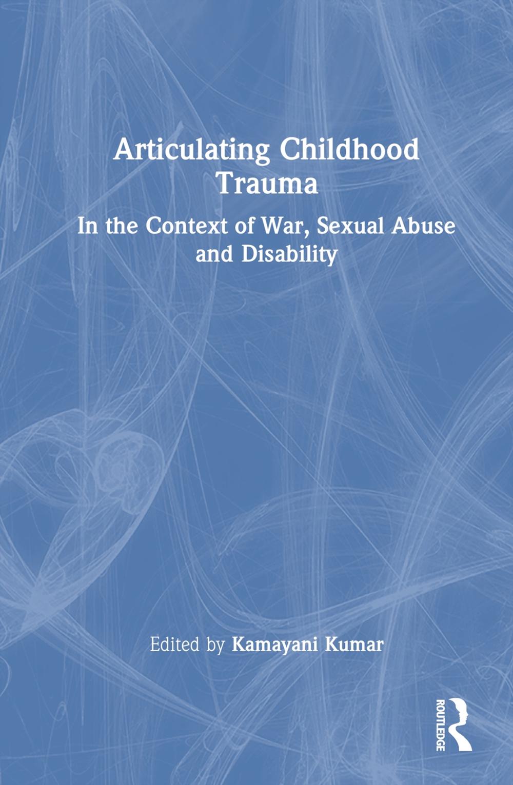 Articulating Childhood Trauma by Kamayani Kumar, Hardcover ...