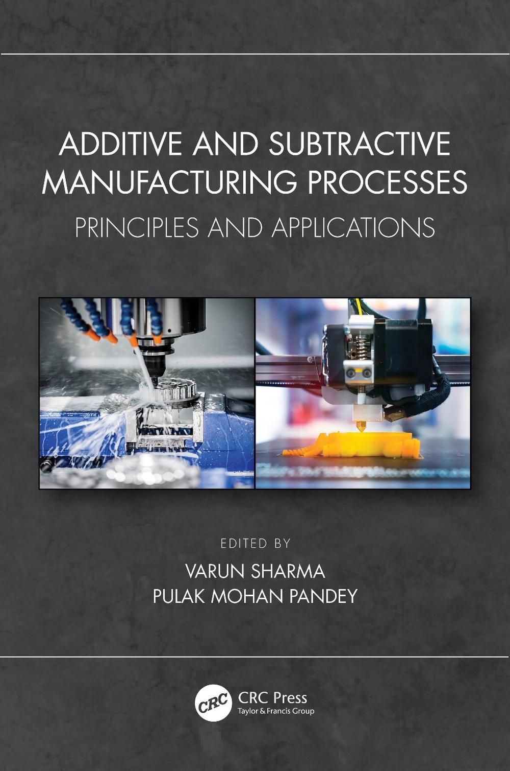 Additive and Subtractive Manufacturing Processes by Varun Sharma ...