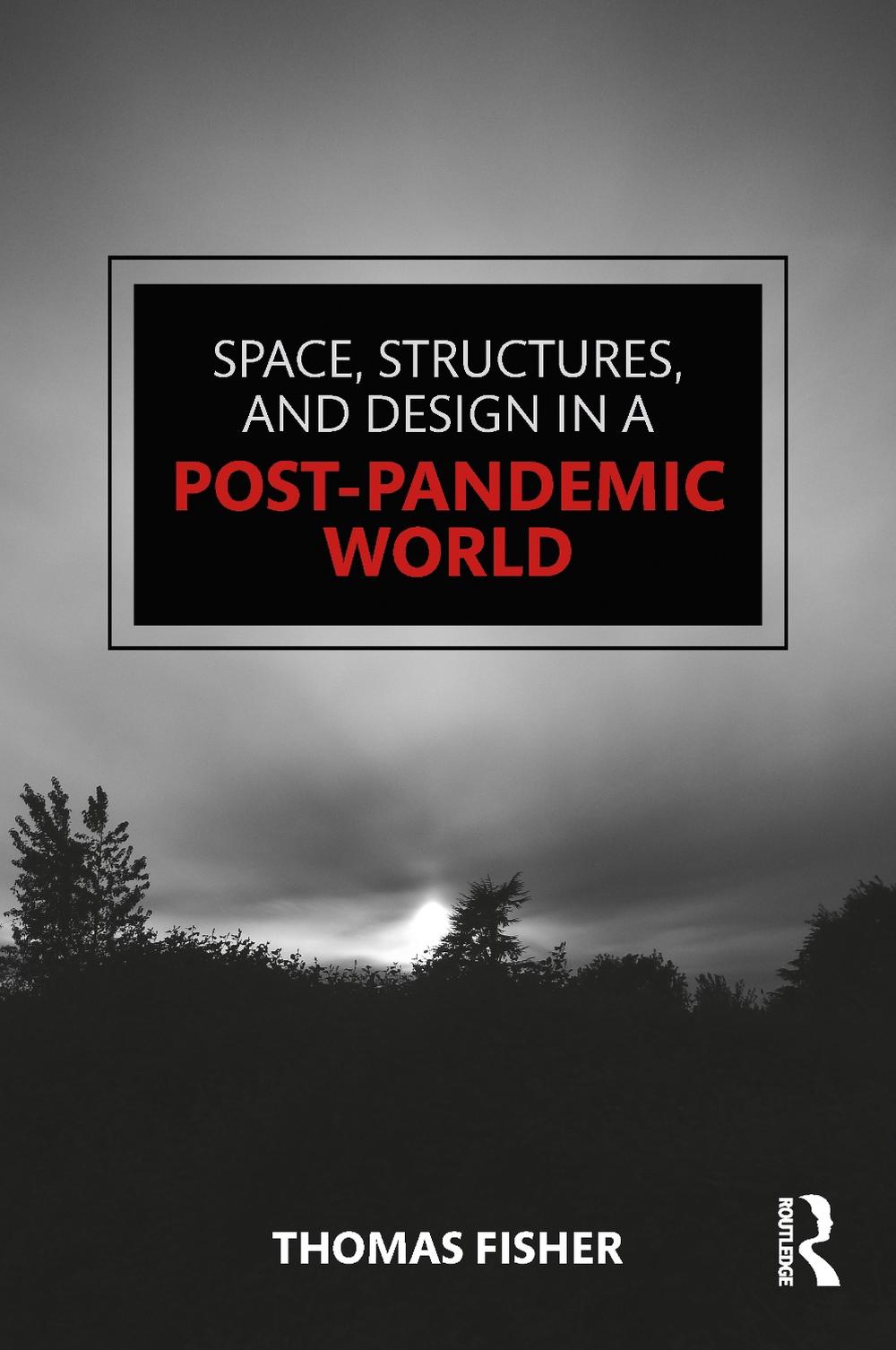 Space, Structures and Design in a Post-Pandemic World by Thomas Fisher ...