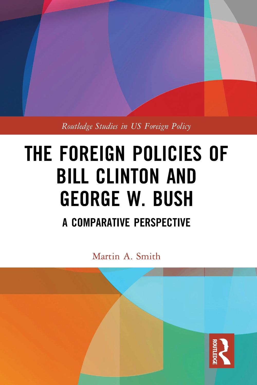 Foreign Policies of Bill Clinton and George W. Bush by Martin A. Smith ...