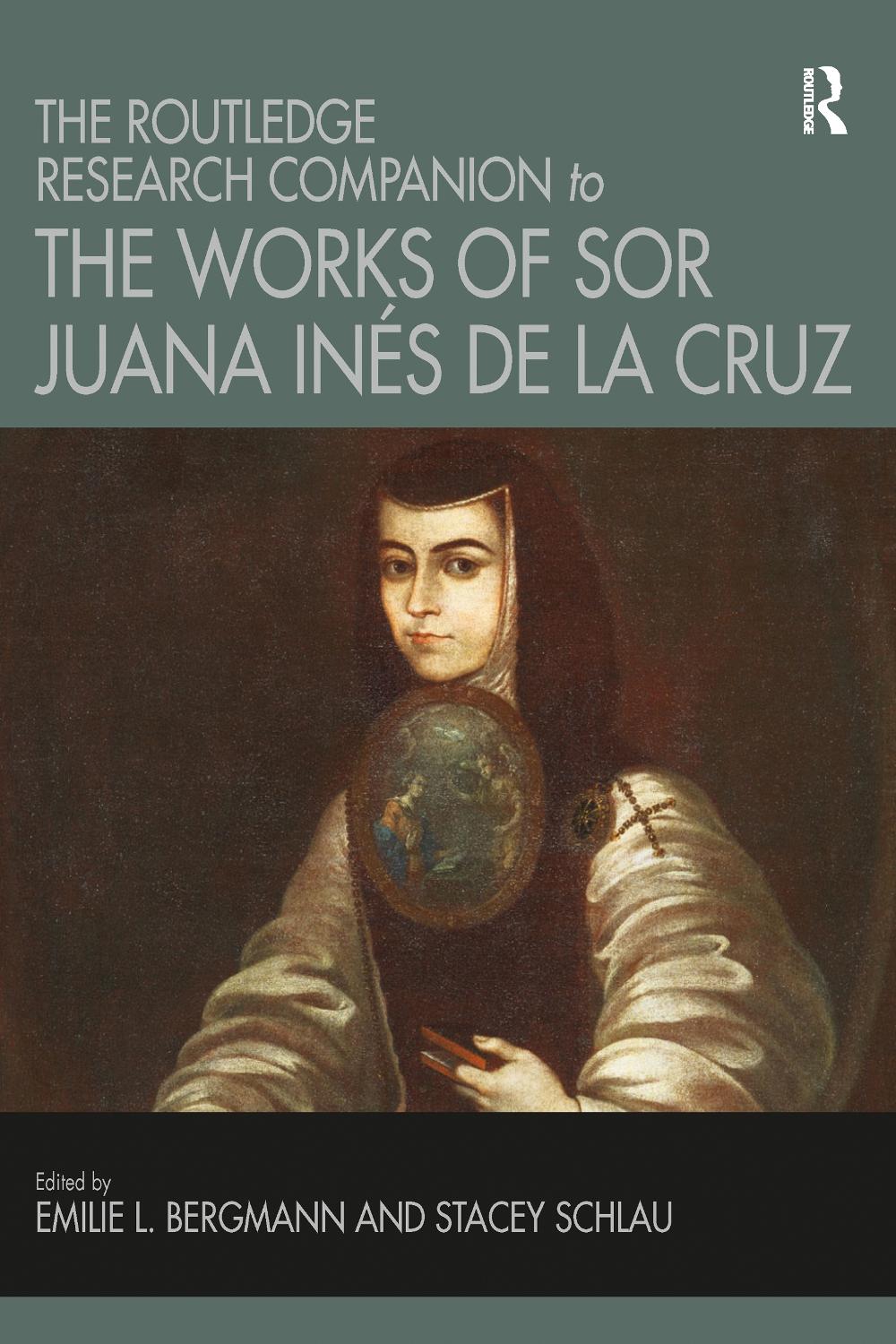 The Routledge Research Companion to the Works of Sor Juana Inés de la ...
