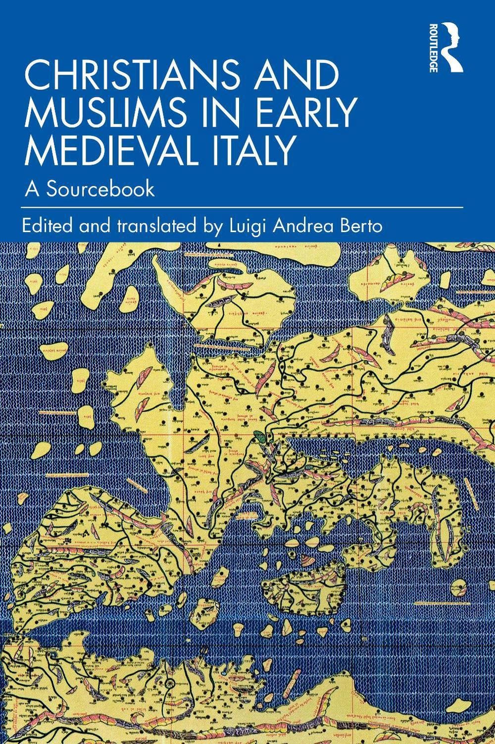 Christians and Muslims in Early Medieval Italy by Luigi Andrea Berto ...
