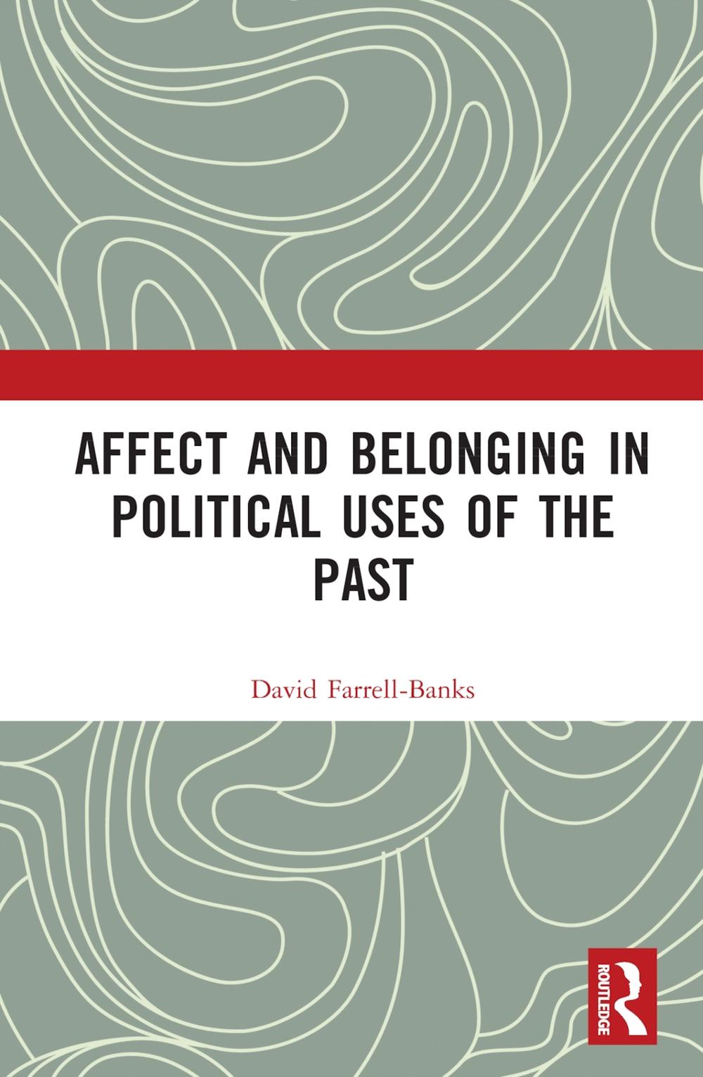 Affect and Belonging in Political Uses of the Past by David Farrell ...