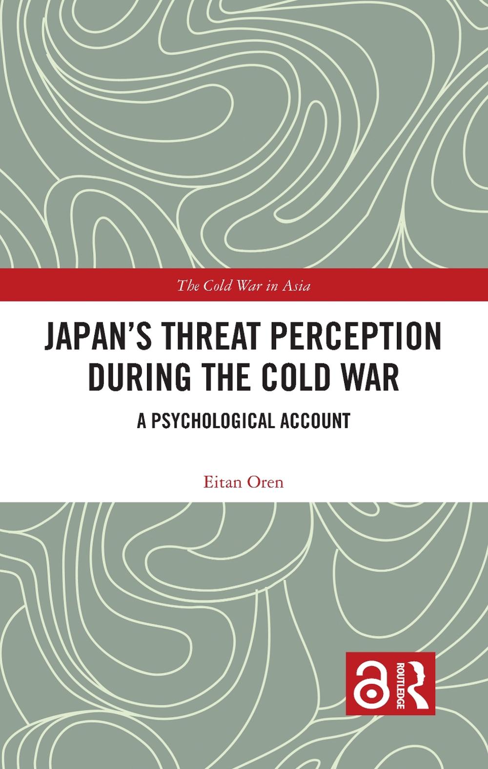 Japan’s Threat Perception during the Cold War by Eitan Oren, Hardcover ...