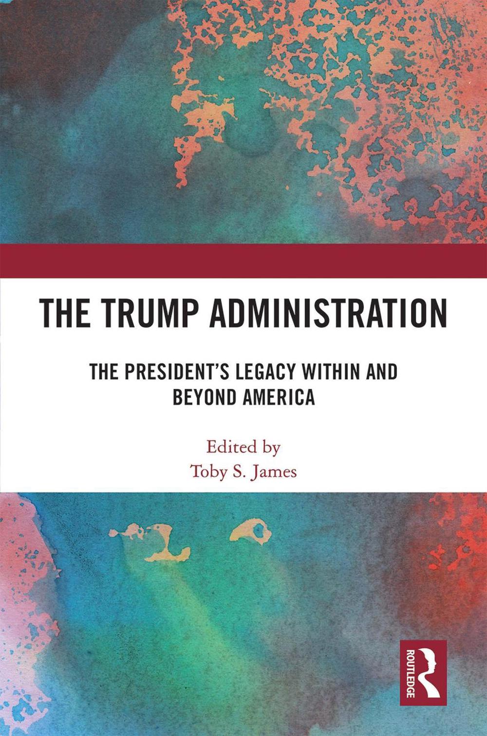 The Trump Administration by Toby S. James, Paperback, 9781032195919 ...