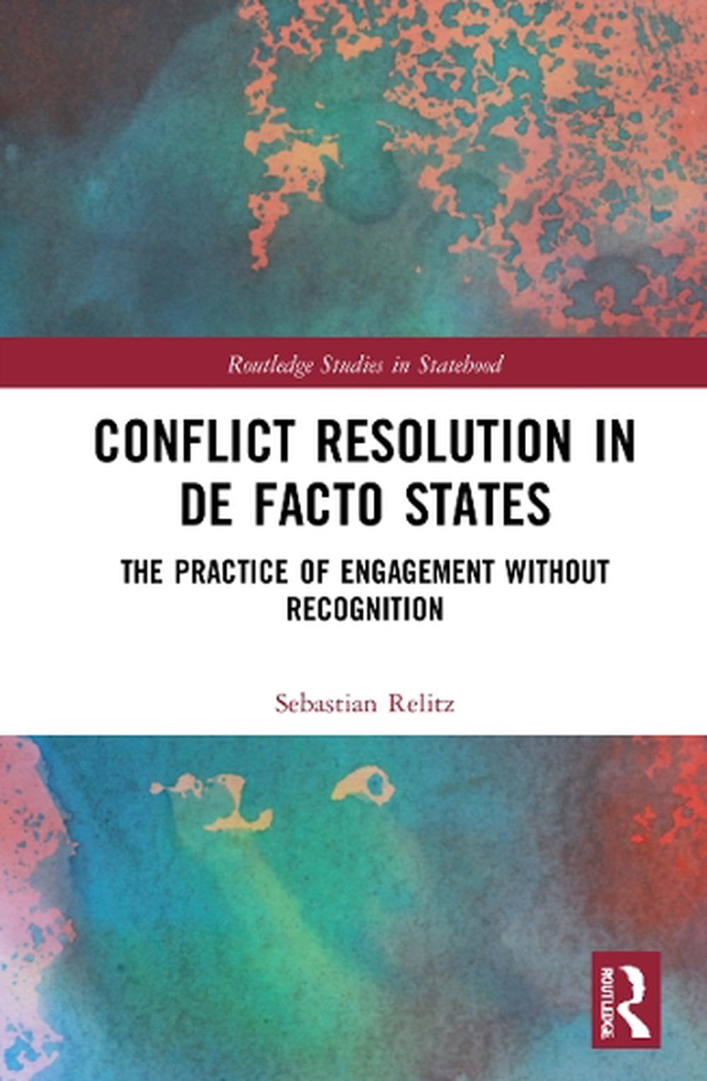Conflict Resolution in De Facto States by Sebastian Relitz, Paperback ...