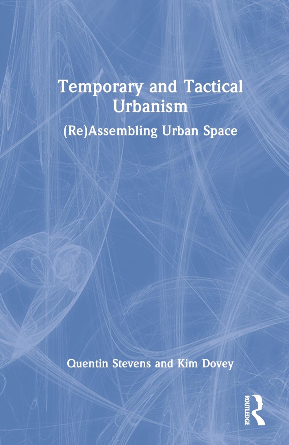 Temporary and Tactical Urbanism by Quentin Stevens, Hardcover ...