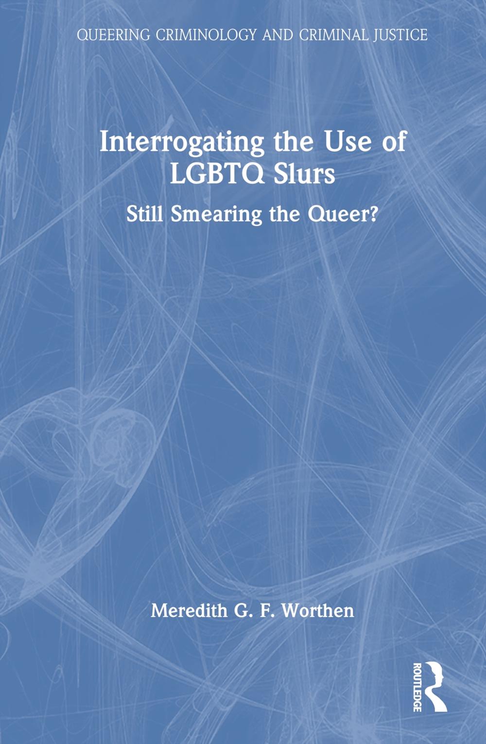 Interrogating the Use of LGBTQ Slurs by Meredith Worthen, Hardcover ...