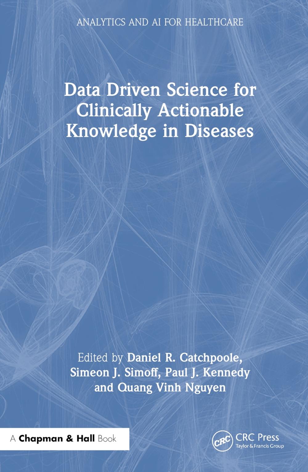Data Driven Science for Clinically Actionable Knowledge in Diseases by ...