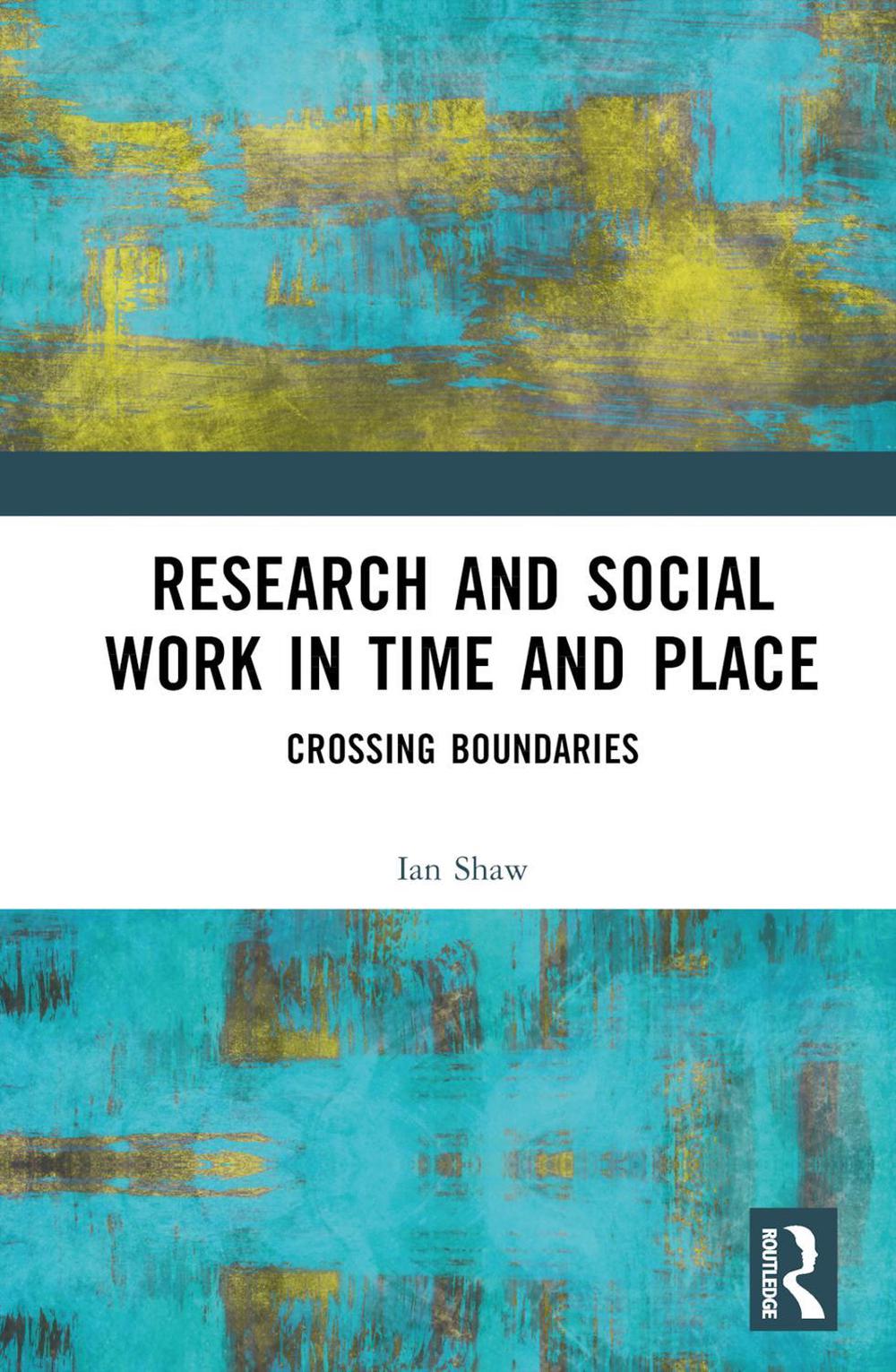 Research and Social Work in Time and Place by Ian Shaw, Hardcover ...