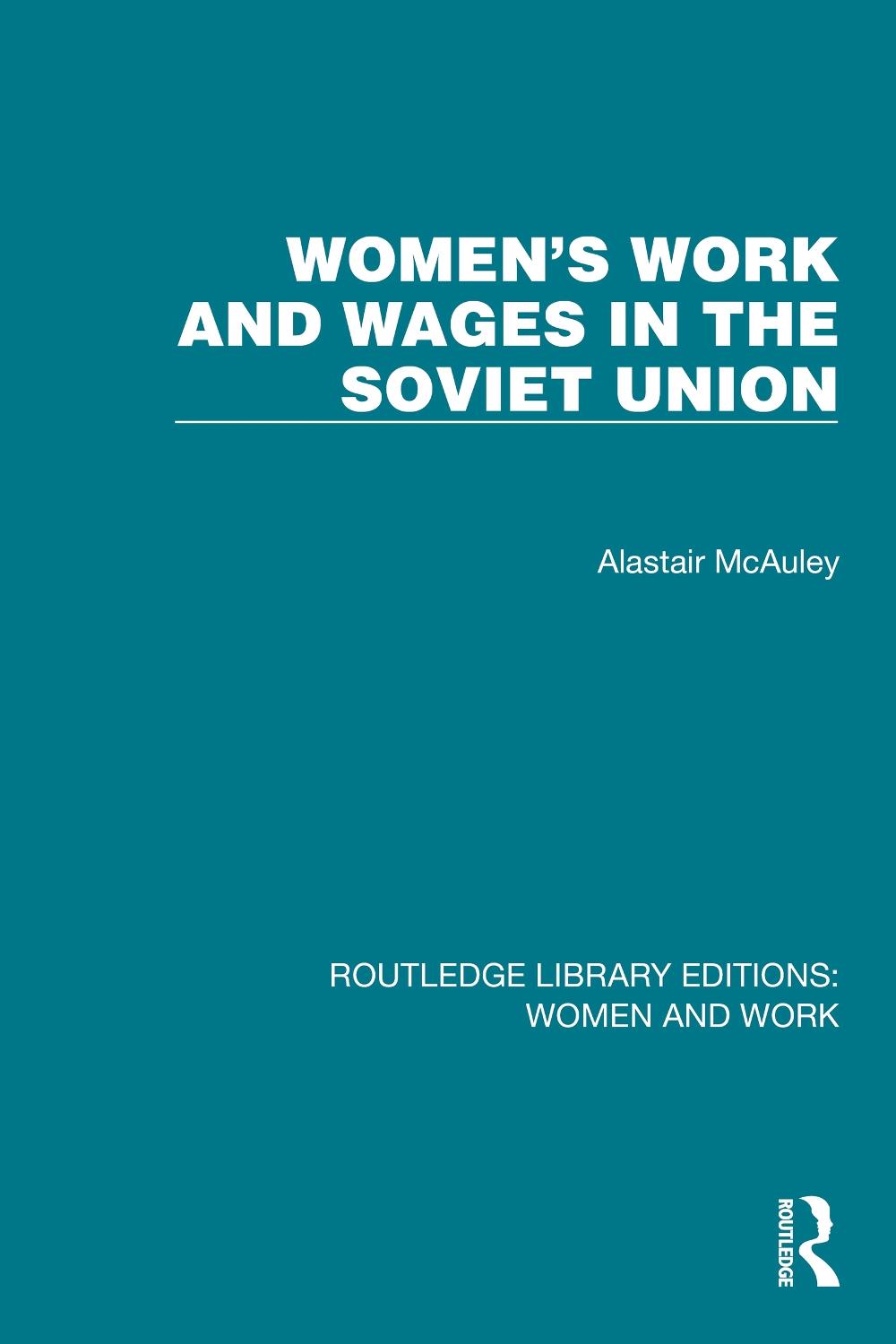 Women's Work and Wages in the Soviet Union by Alastair McAuley ...