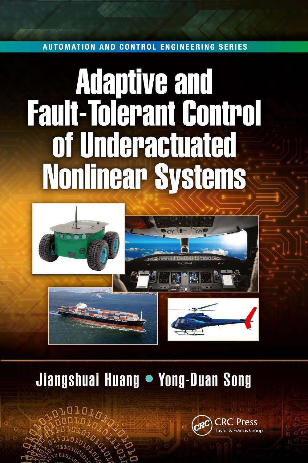 Adaptive and Fault-Tolerant Control of Underactuated Nonlinear Systems by Jiangshuai Huang ...