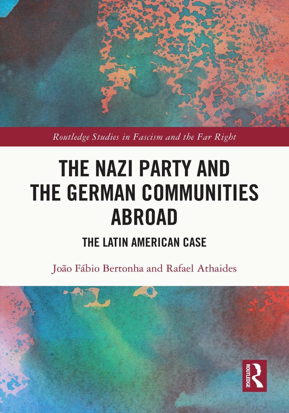The Nazi Party and the German Communities Abroad by Rafael Athaides ...
