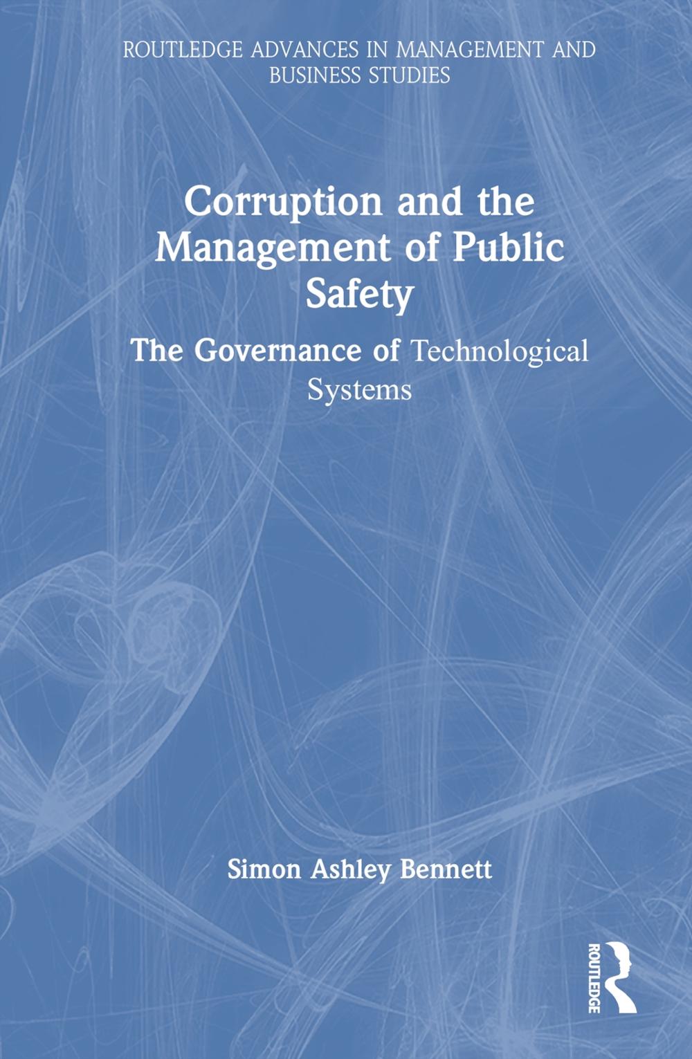 Corruption and the Management of Public Safety by Simon Ashley Bennett ...